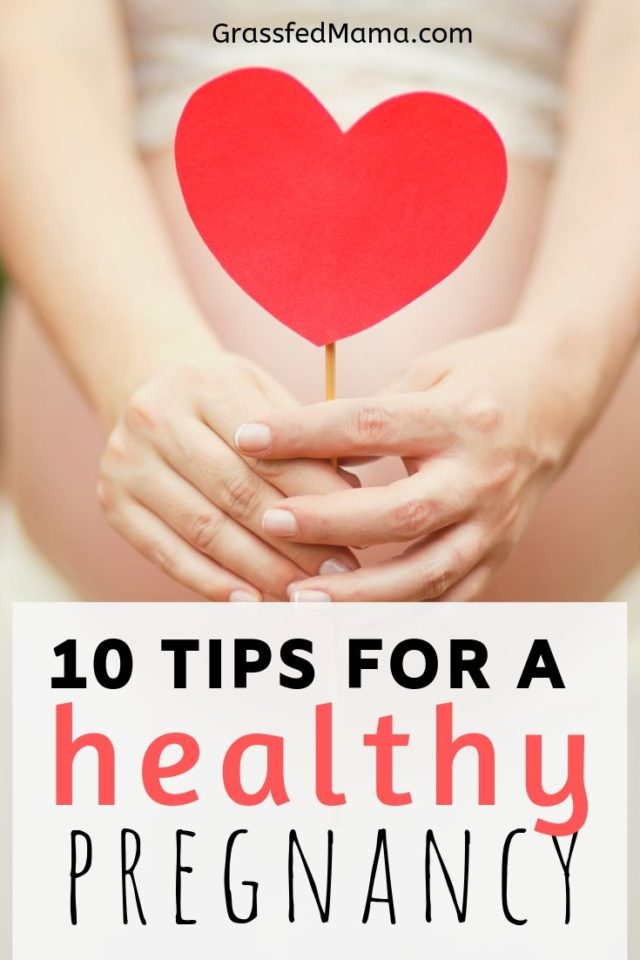 10 Tips for a Healthy Pregnancy - Grassfed Mama