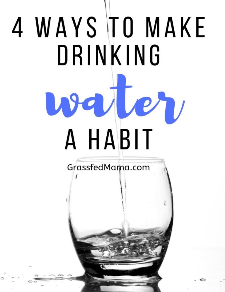 Four Ways to Make Drinking Water a HABIT! - Grassfed Mama