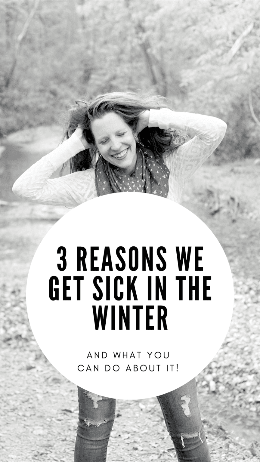 3 Reasons We Get Sick in the Winter - Grassfed Mama