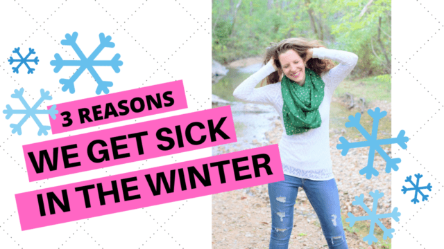 3 Reasons We Get Sick in the Winter - Grassfed Mama