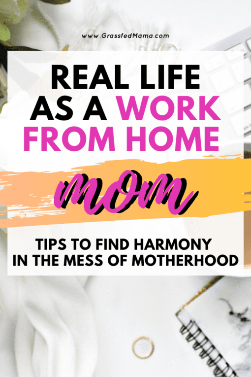 Messy Motherhood: Life as a Work from Home Mom - Grassfed Mama
